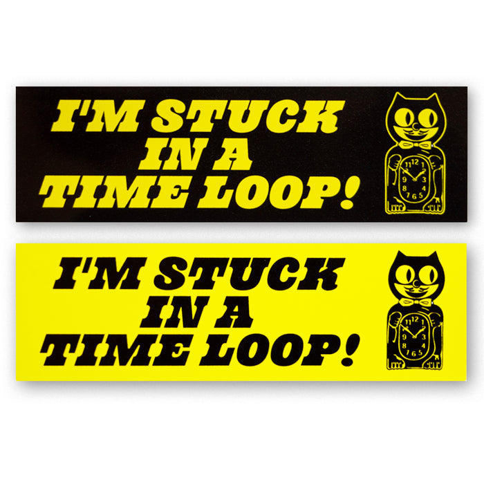 I'm Stuck in a Time Loop! BUMPER STiCKER – SouthStreetArtMart