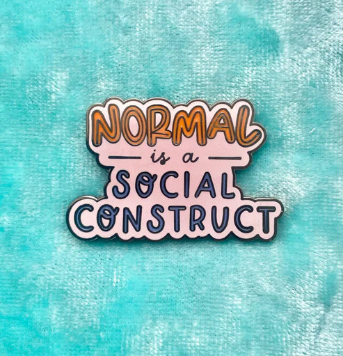 Normal is a social construct ENAMEL PiN – SouthStreetArtMart