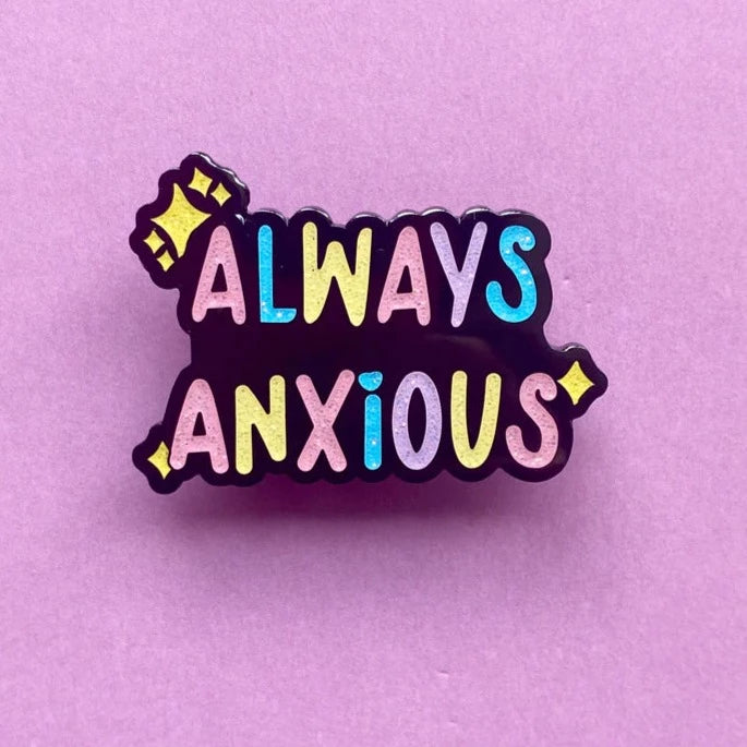 Always Anxious ENAMEL PiN – SouthStreetArtMart